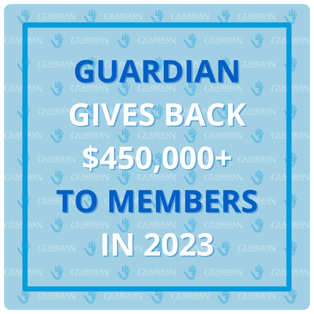 Guardian Credit Union » Guardian Gives Back $450,000+ to Members in ...
